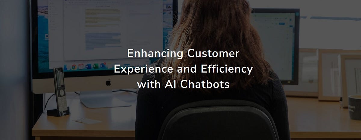 Enhancing Customer Experience and Efficiency with AI Chatbots | by ...