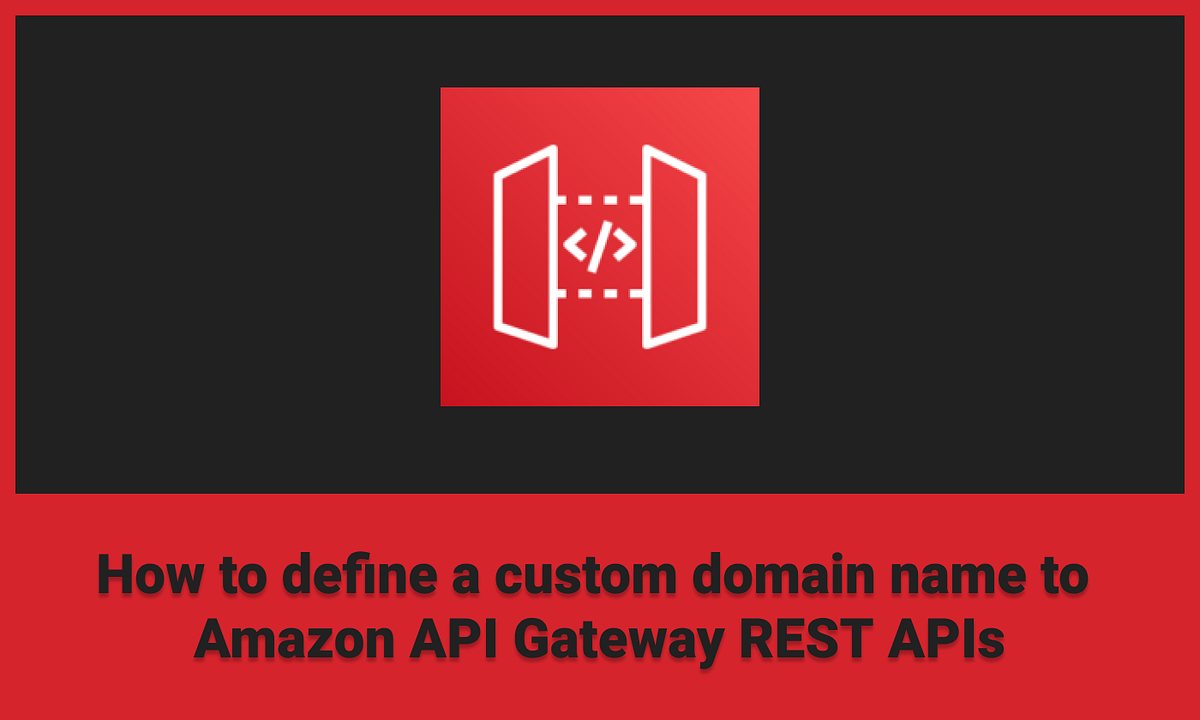 How to Define a Custom Domain Name to API Gateway REST APIs | by Parth Trambadiya | AWS in Plain ...