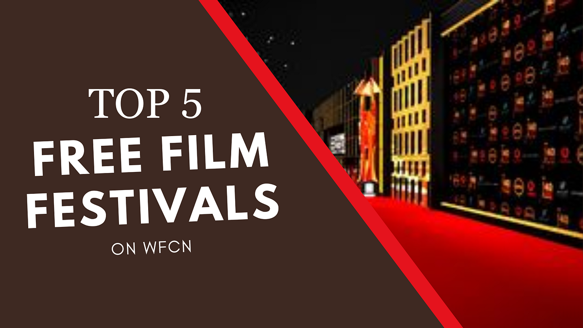 Top 5 Free Film Festivals on WFCN | by Tonny Majumder | Medium