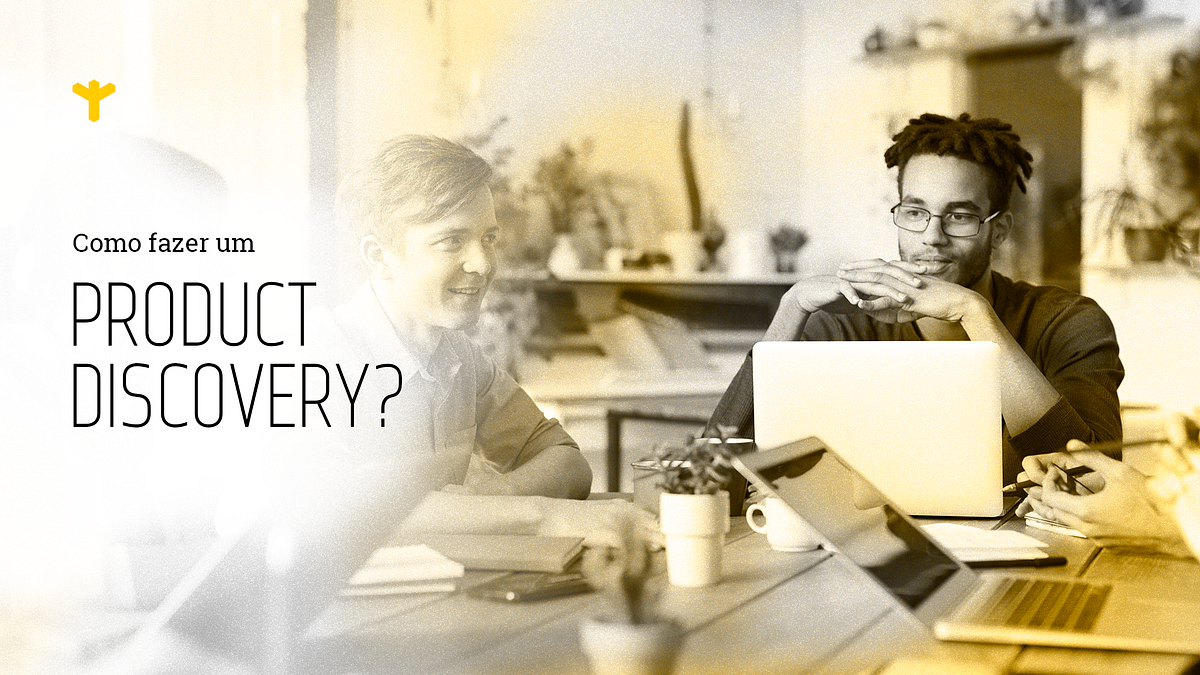 Como fazer um Product Discovery?. Em um mercado cada vez mais… | by ...