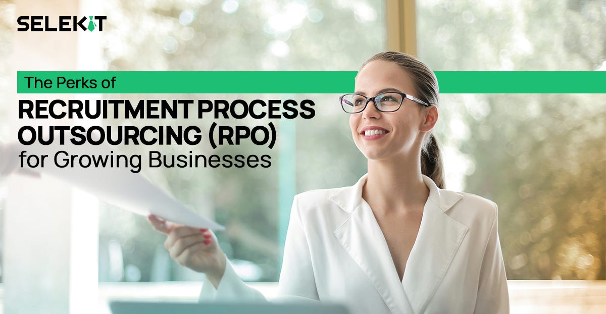 The Perks of Recruitment Process Outsourcing (RPO) for Growing Businesses | by SelekIT | Jul ...