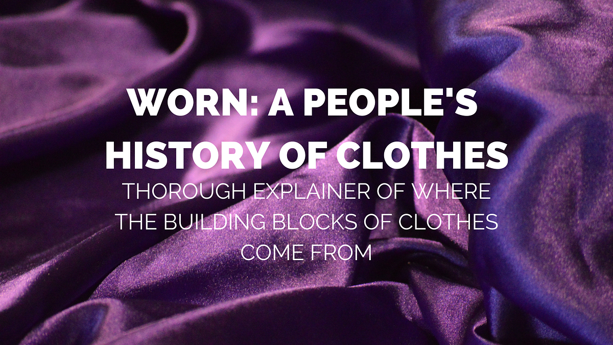 Worn Review. Clothing and fashion have always been… | by Caroline Cox ...