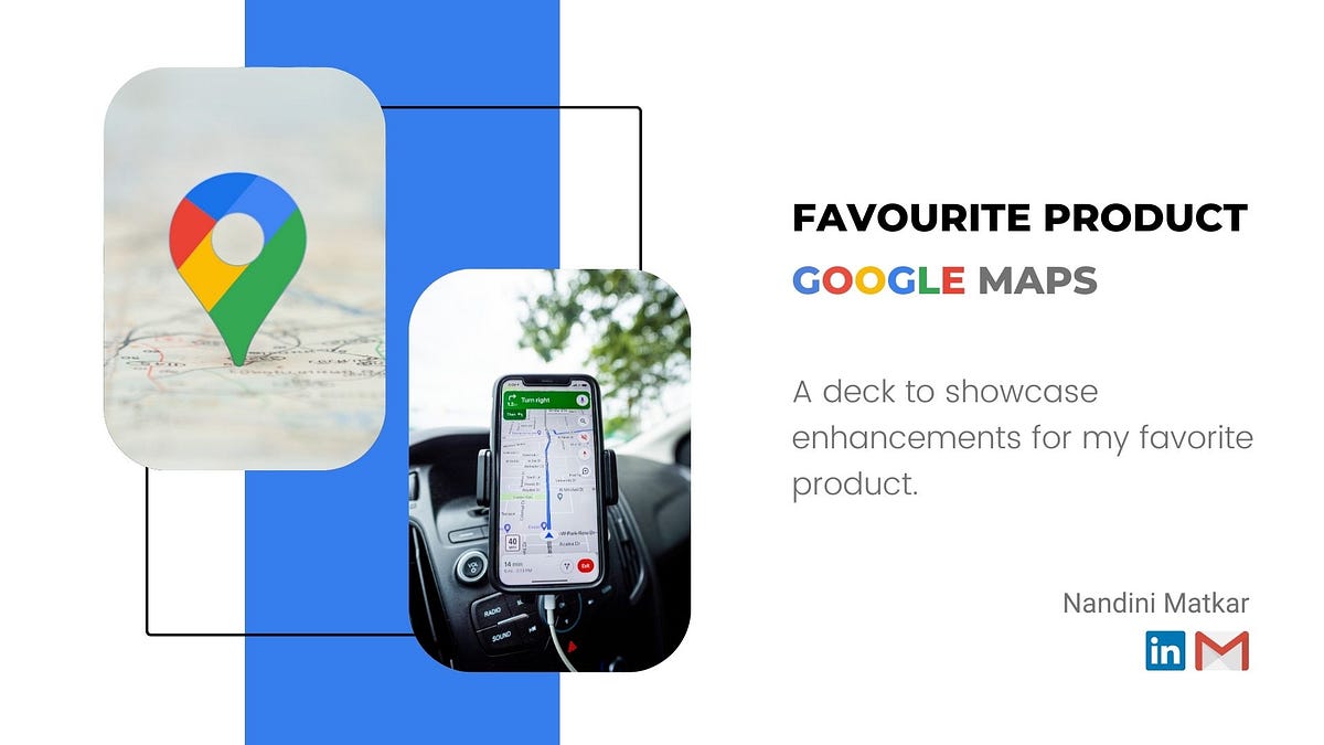 Google Maps Improvement. All product enthusiasts recognize the… | by ...