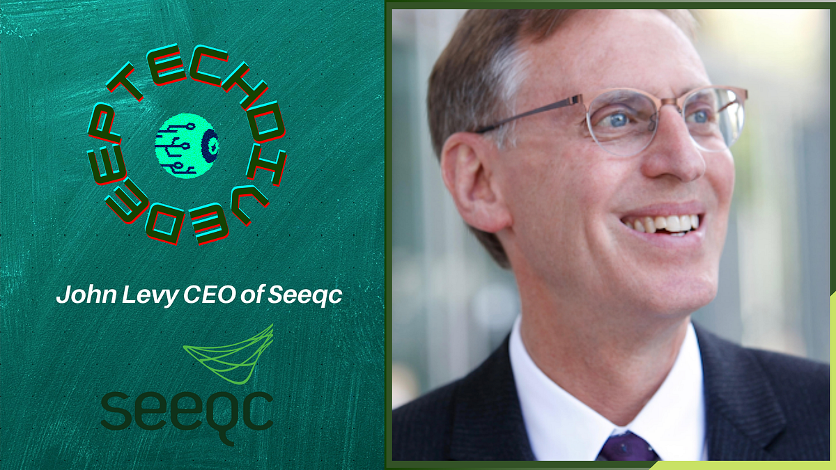 Deep Tech Dive #10 | John Levy CEO of Seeqc | by Andrew Kirima ...