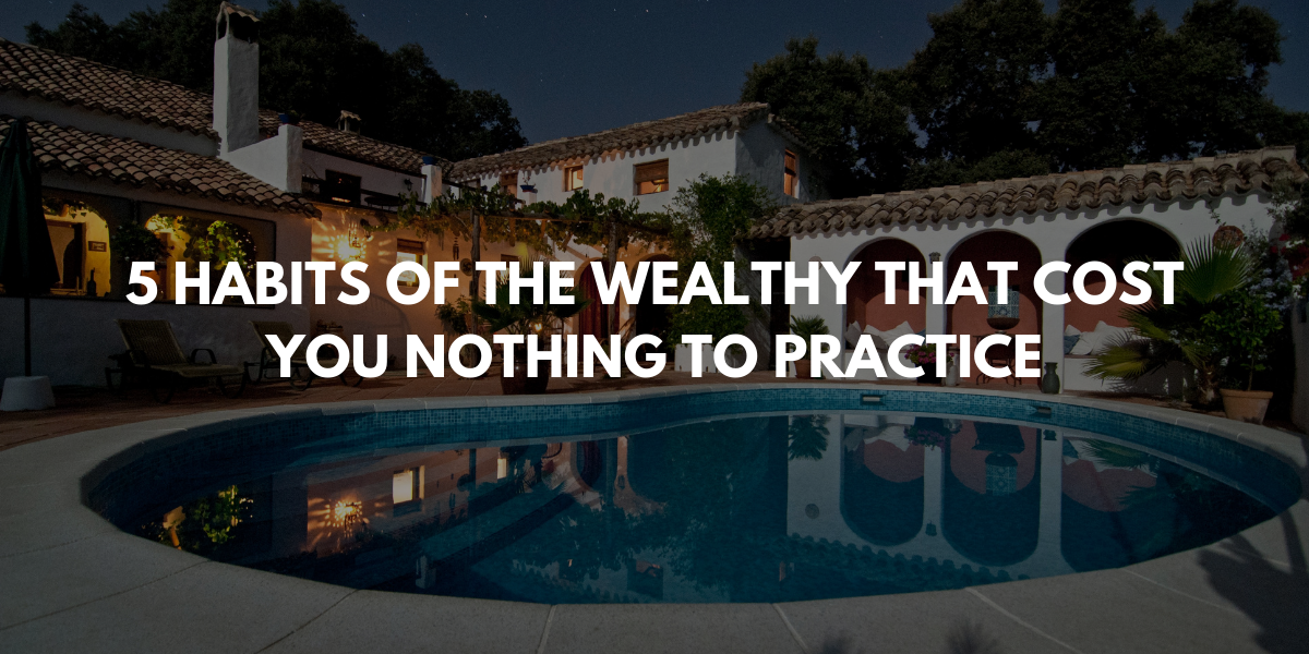 5 Habits of the Wealthy that Cost You Nothing to Practice | by Gabriel ...