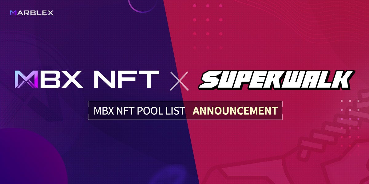 [ANN] MARBLEX x SUPERWALK: New Pools coming to MBX NFT | by MARBLEX | MARBLEX | Jul, 2024 | Medium