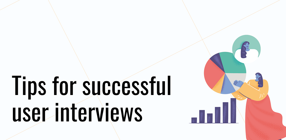 Tips for conducting successful user interviews | by UX Notes | Medium