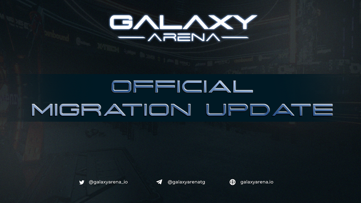 GALAXY ARENA OFFICIAL MIGRATION UPDATE | by Galaxy Arena | Medium