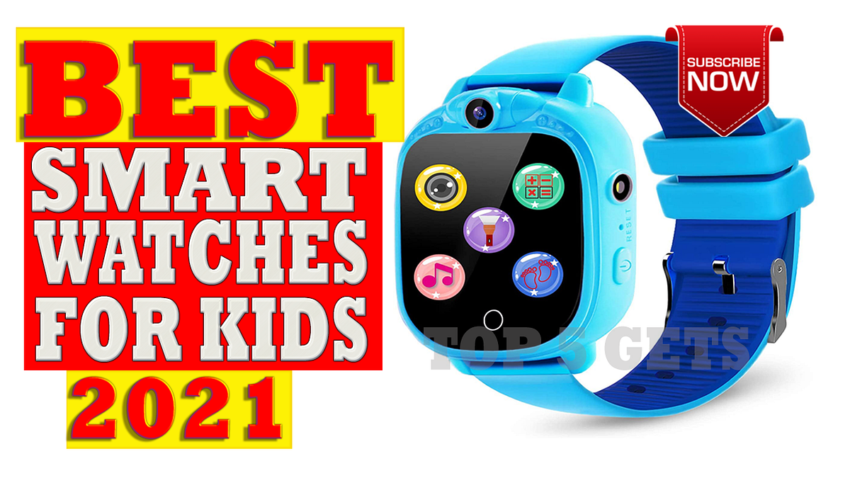 Top 5 BEST Smartwatches For Kids in 2021 - Top 5 Gets - Medium