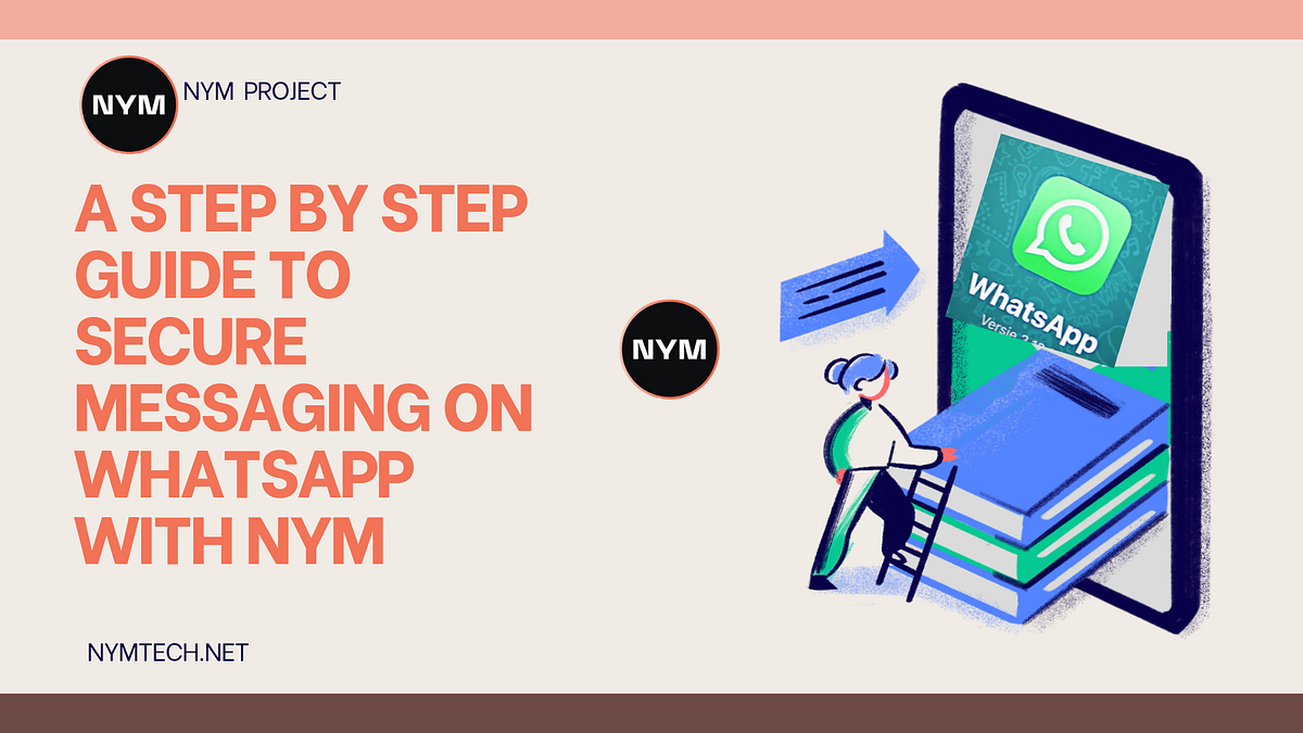 A Step-by-Step Guide to Secure Messaging on WhatsApp with Nym | by Mary ...