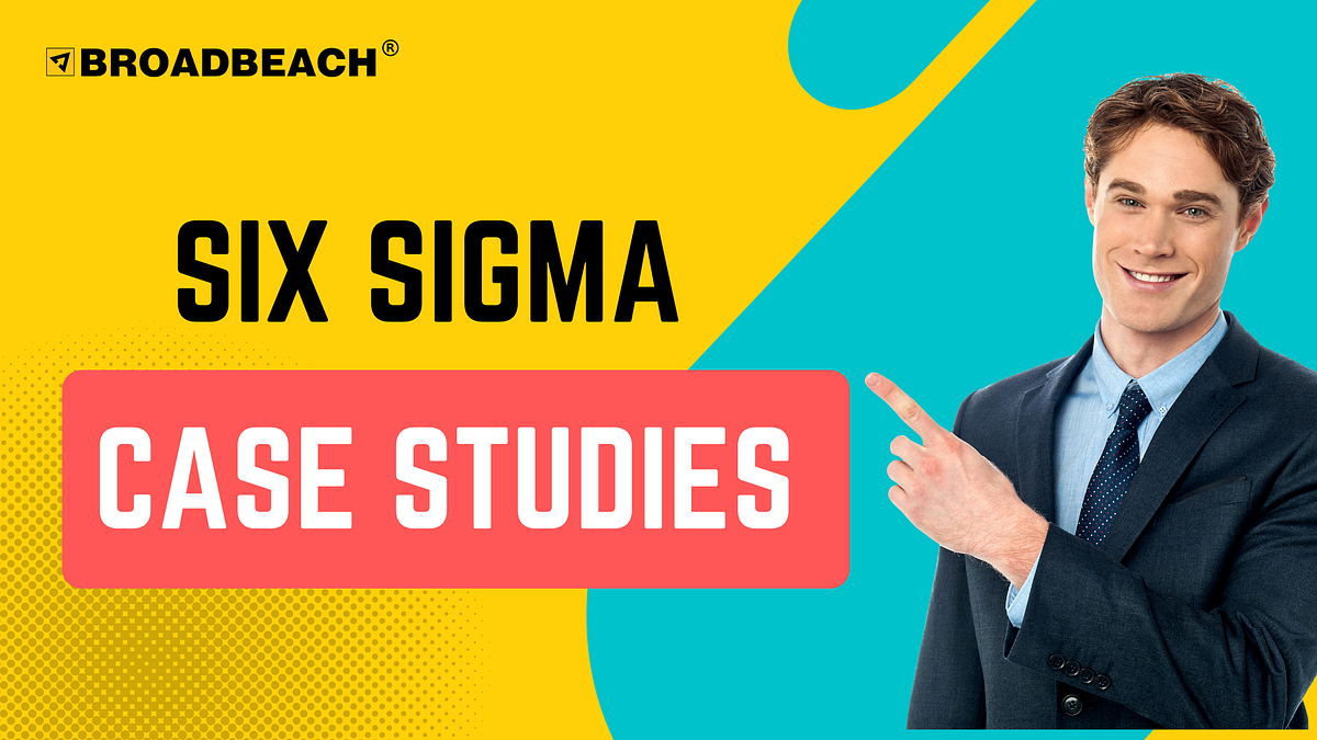 Six Sigma Case Studies Examples Of Successful Implementation By