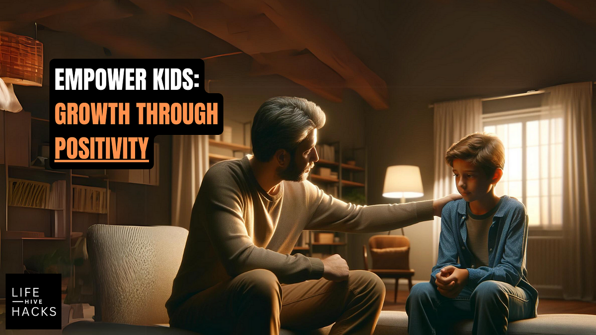 Empower Kids: Growth Through Positivity | by Emmanuel Morales | Life Hacks Hive