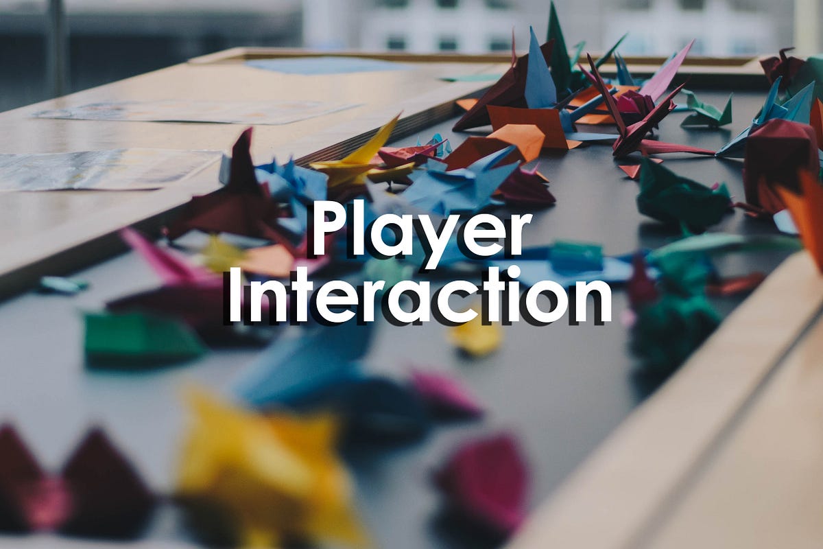 Player Interaction. Player interaction is an important… | by Dave Eng ...