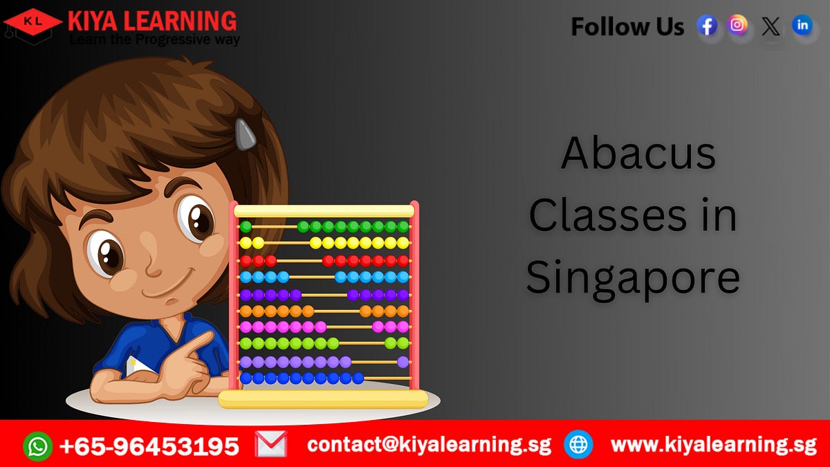 Unlocking Mental Math Mastery: Abacus Classes in Singapore with Kiya ...