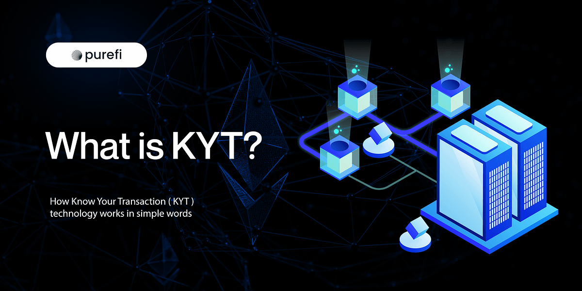 What is KYT?. How Know Your Transaction ( KYT )… | by PureFi Writer ...