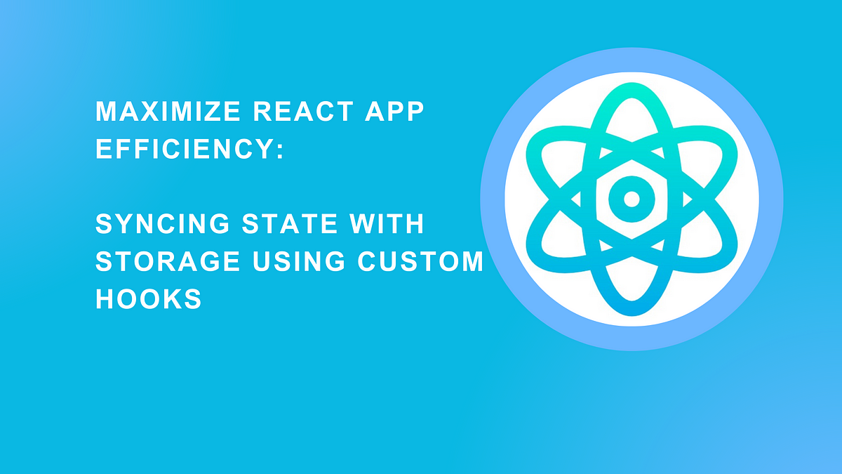 Maximize React App Efficiency: Syncing State with Storage using Custom ... Maximize React App Efficiency: Syncing State with Storage using Custom ...