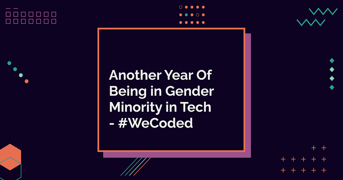 Another Year Of Being in Gender Minority in Tech | by Eevis Panula ...