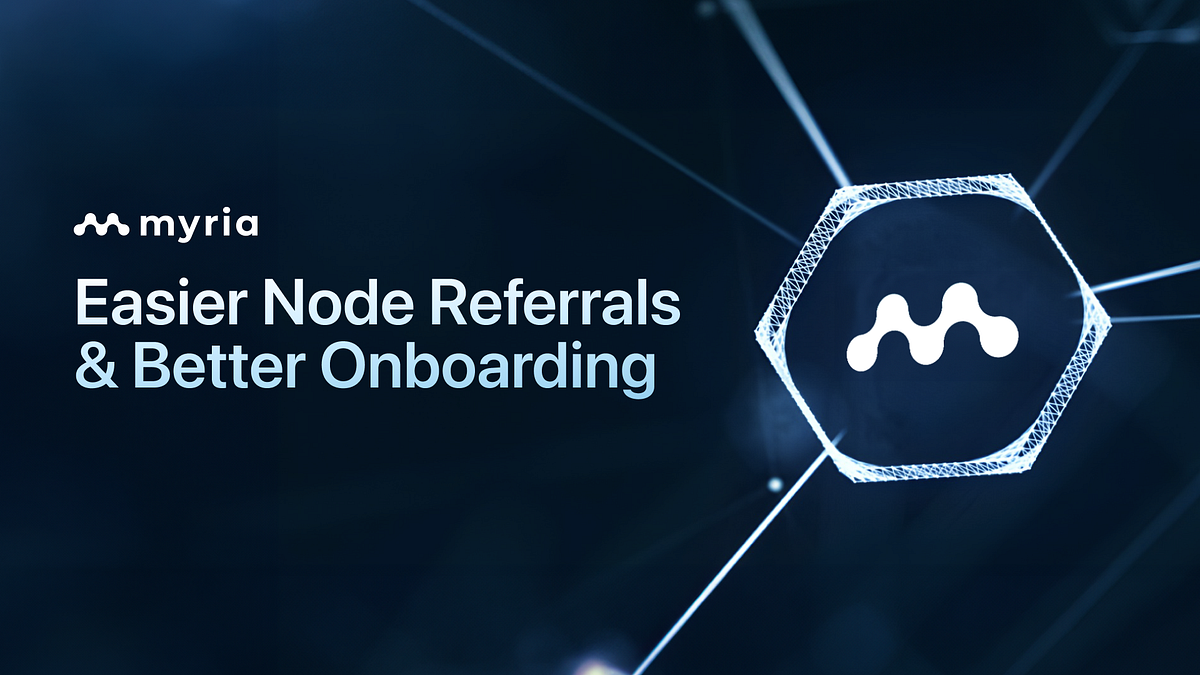 Enhancing Myria: Node Referrals Improvements and Login Optimization ...