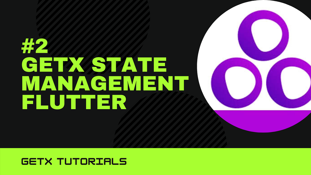 GetX State Management for Flutter | Development made simple with GetX ...