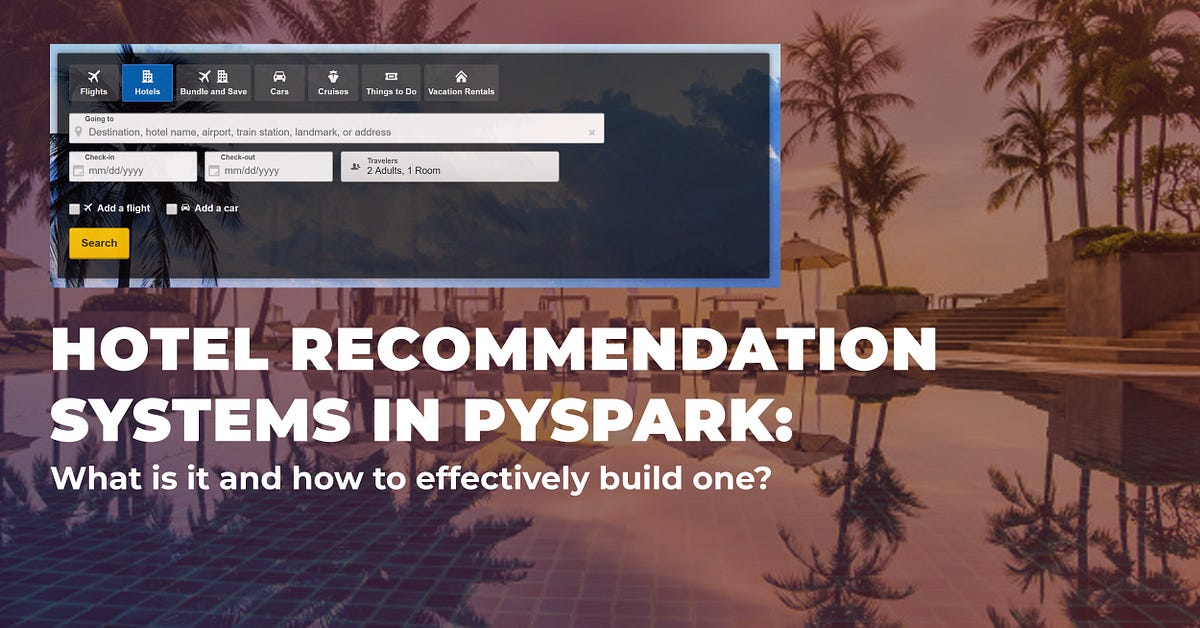 Hotel Recommendation Systems in PySpark: What is it and how to ...