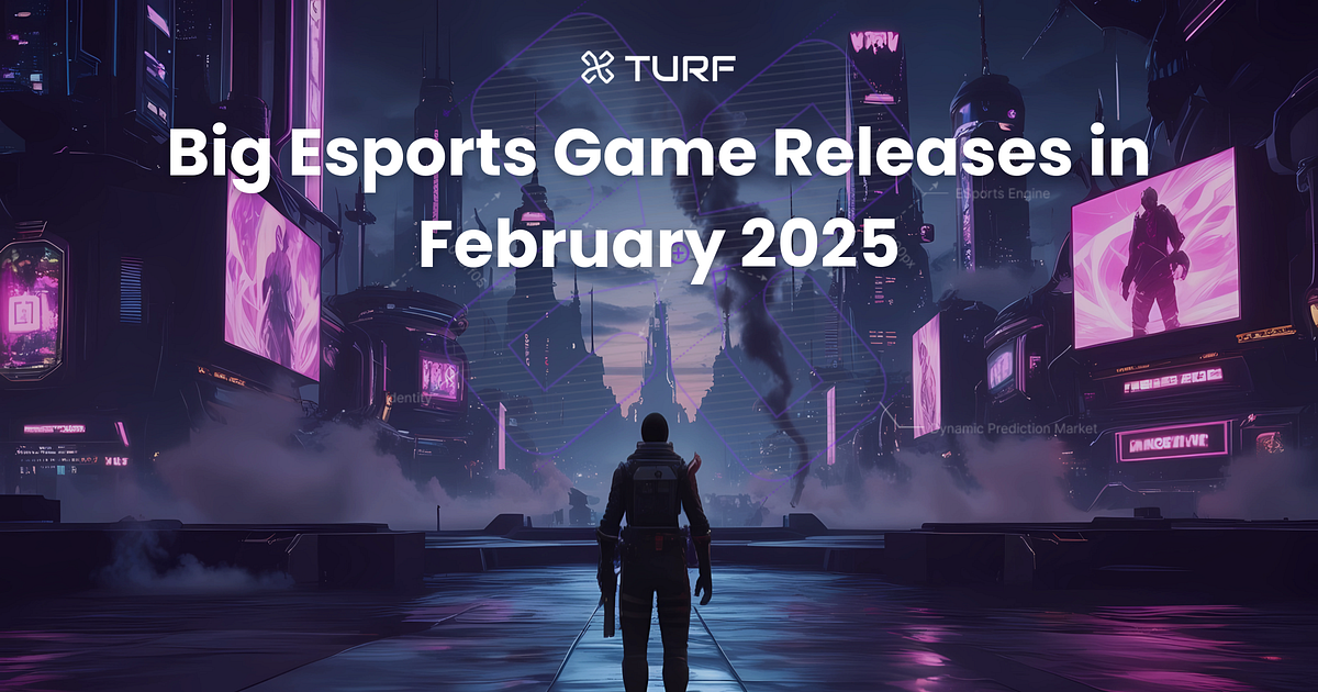 Big Esports Game Releases in February 2025 | by Team Turf | Turf Gaming ...
