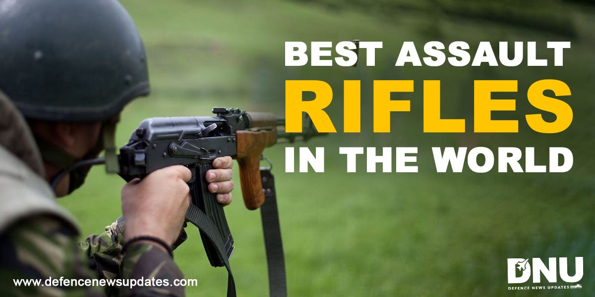 Best Assault Rifles in the World - Defencenewsupdates - Medium