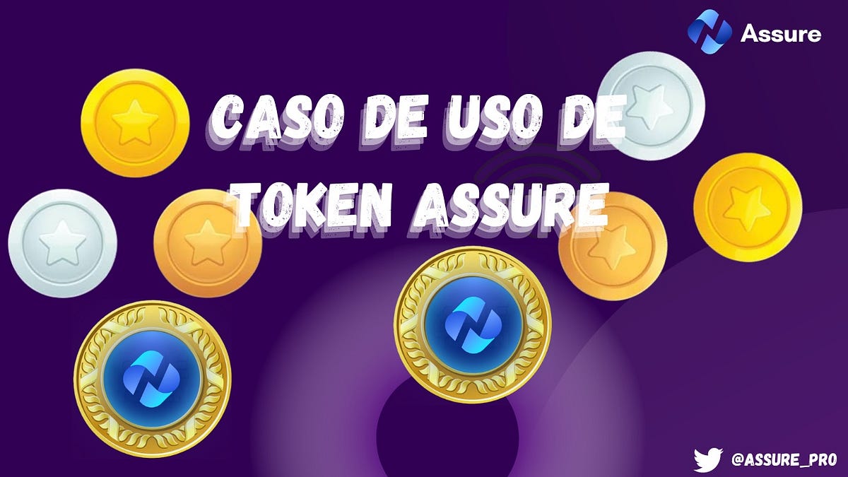 EL CASO DE USO DEL TOKEN ASURE. Acerca de Assure | by Ifure Ekanem | Medium