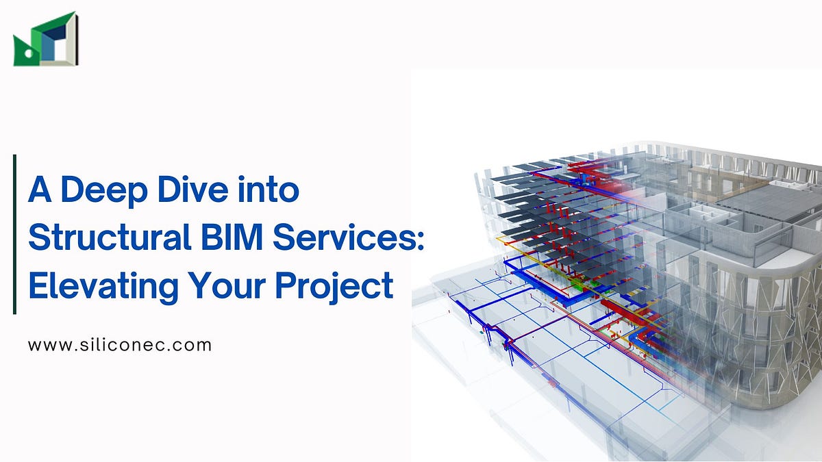 A Deep Dive into Structural BIM Services: Elevating Your Project | by Silicon Engineering ...