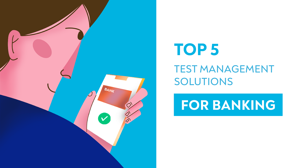 Top 5 test management solutions for Banking | by Tania Zhydkova | Medium