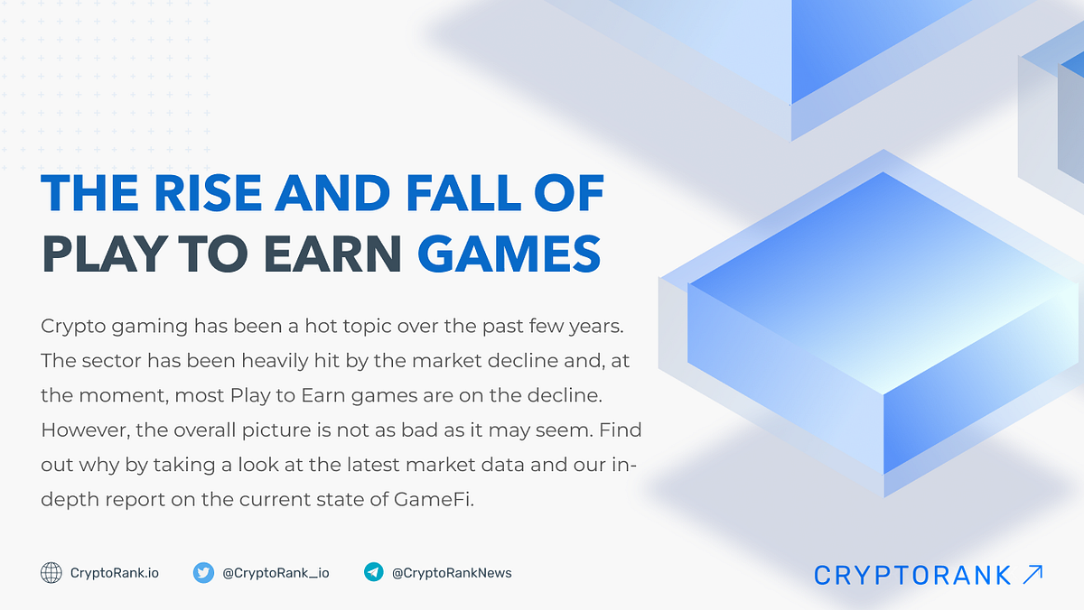 The Rise and Fall of Play To Earn Games | by CryptoRank | Medium
