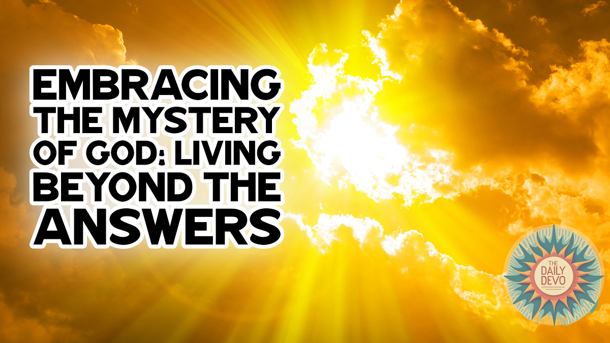 Embracing The Mystery of God: Living Beyond The Questions | by Leon Bloder | Jun, 2025 | Medium