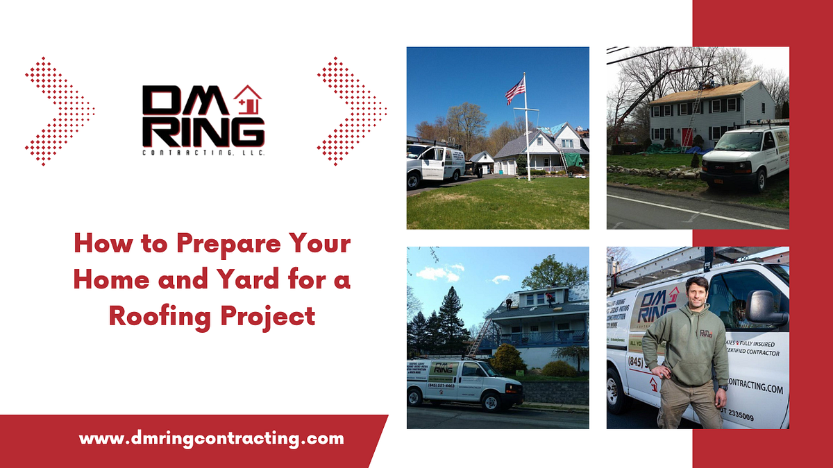How to Prepare Your Home and Yard for a Roofing Project | by DM RING ...