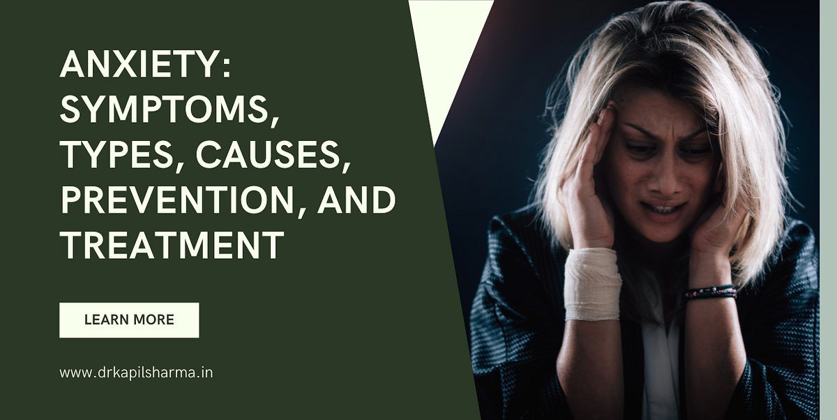 Anxiety: Symptoms, Types, Causes, Prevention, And Treatment | by Dr ...