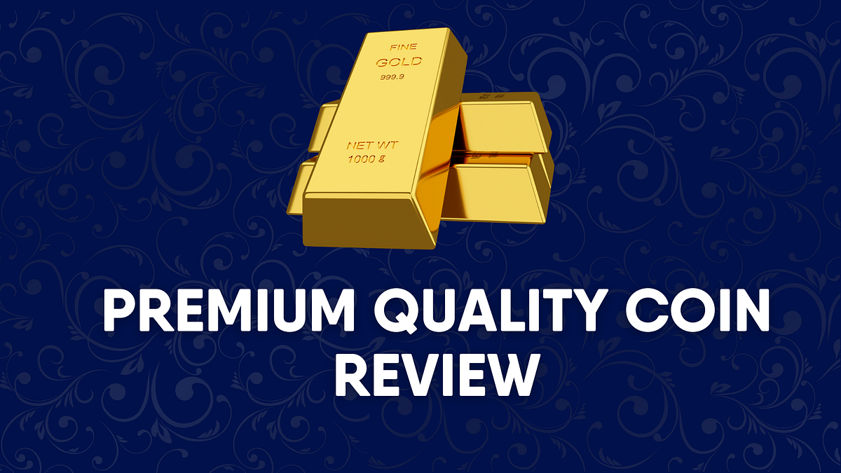 Premium Quality Coin Review. 🤚Stop — before you read this review: | by ...