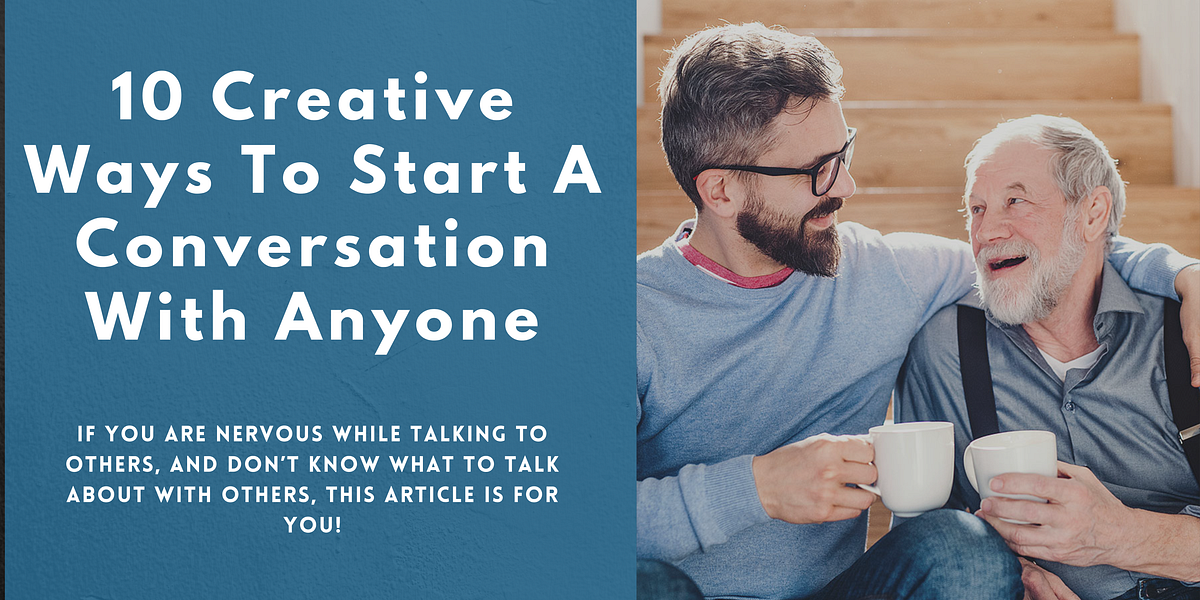 10 Ways To Start A Conversation With Anyone | by Taaseen Bin Farhan ...