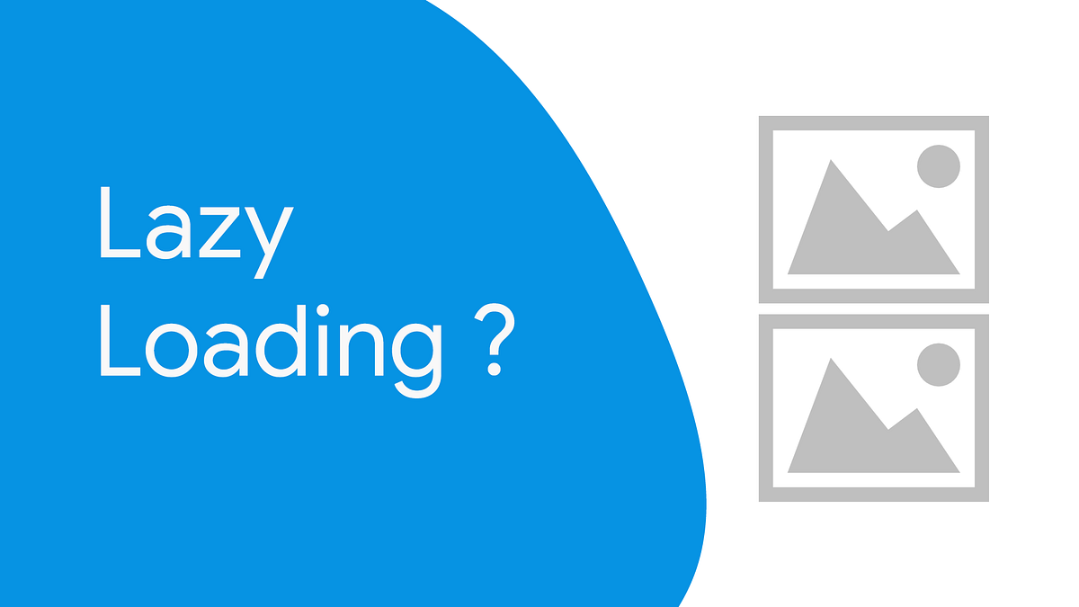 Lazy Loading? and How to use?. If you are a web developer Lazy Loading… | by Vrijraj Singh | Medium