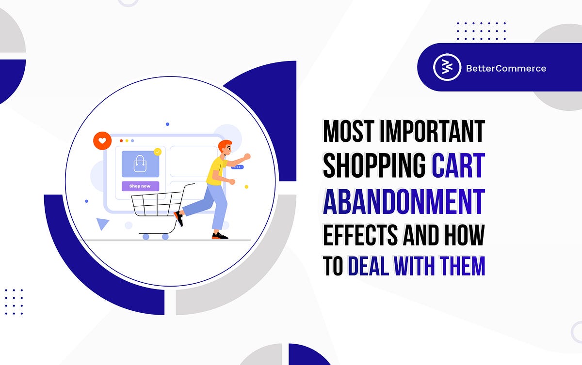Most important shopping cart abandonment effects and how to deal with ...