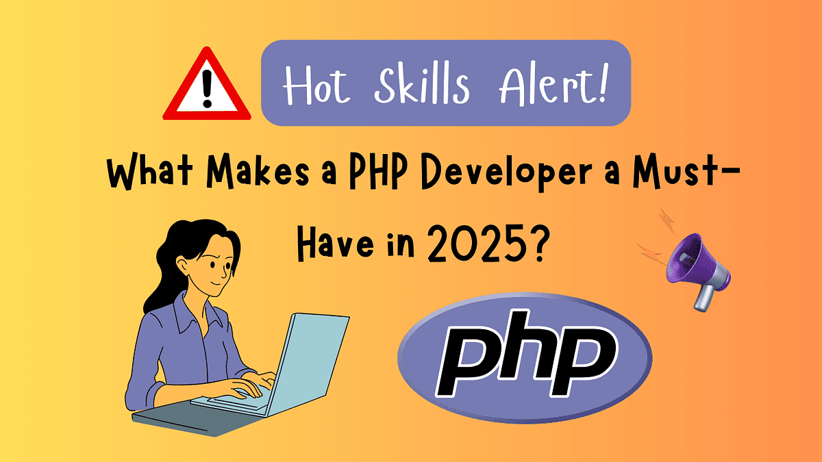 Hot Skills Alert! What Makes a PHP Developer a Must-Have in 2025? | Tech x Humanity