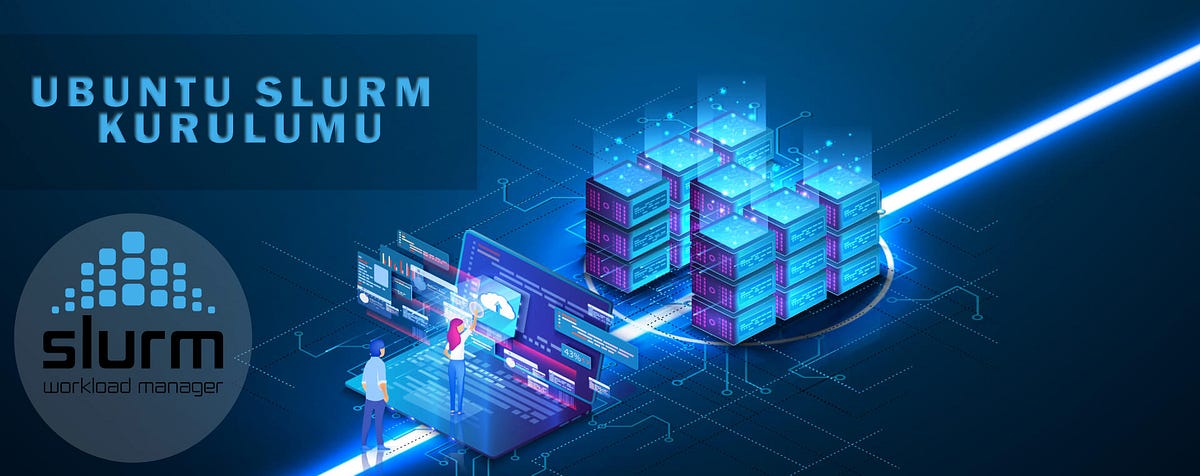 Ubuntu SLURM Kurulumu. Slurm süper bilgisayar merkezleri… | by Hamza PEKDOĞAN | Medium