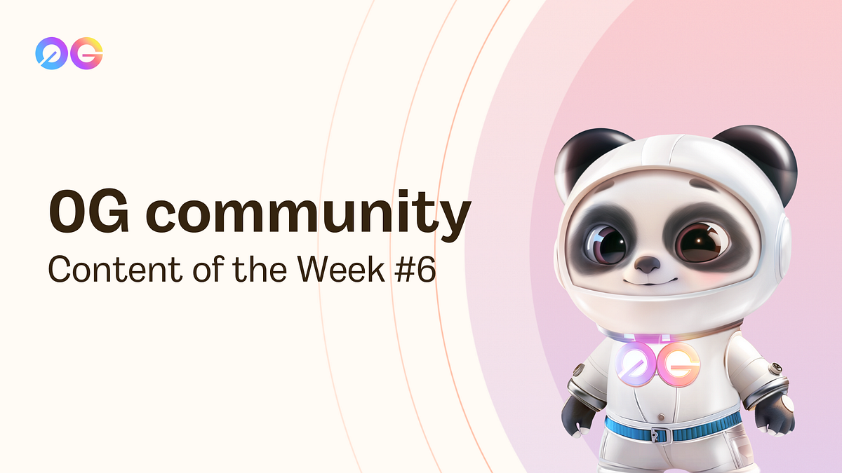 0G Community — Content of the Week #6 | by 0G Fan Community | Medium