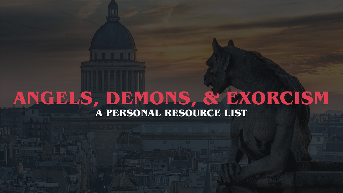Angels, Demons, & Exorcism: A Personal Resource List | by The Sword ...