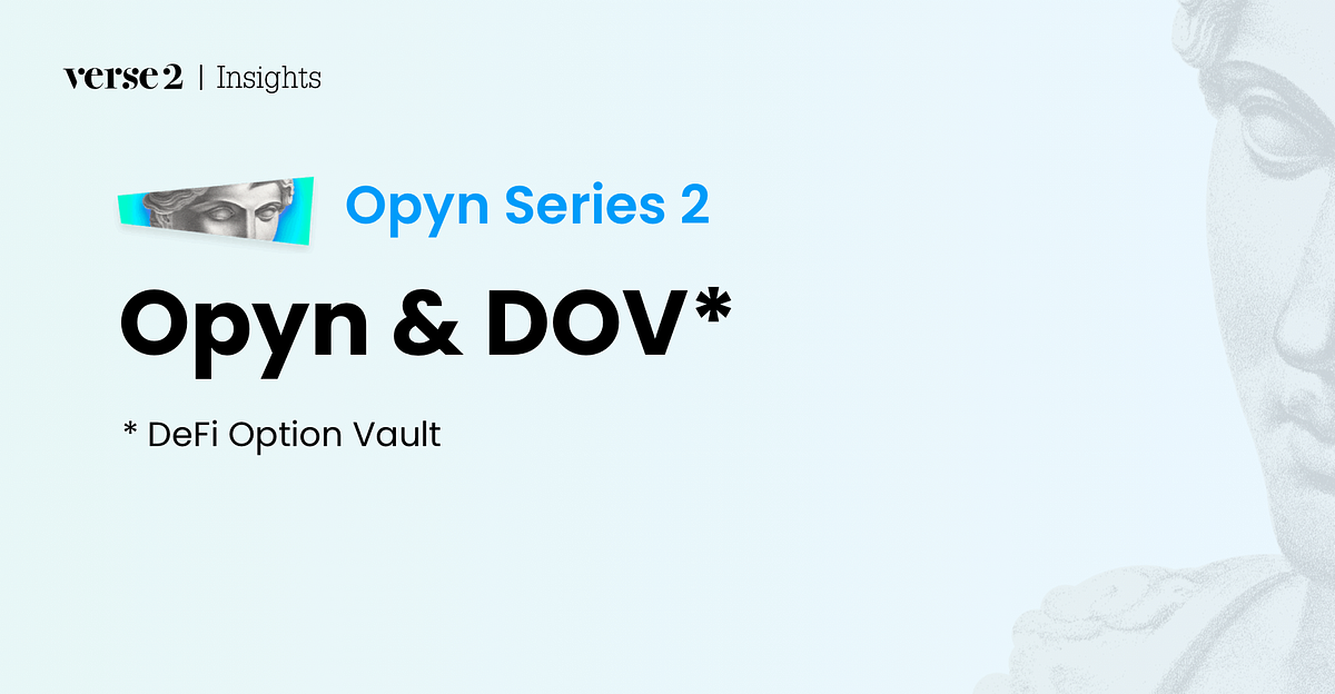 Opyn 시리즈 : (2) Opyn & DOV(DeFi Option Vault) | by verse2 | verse2 | Medium