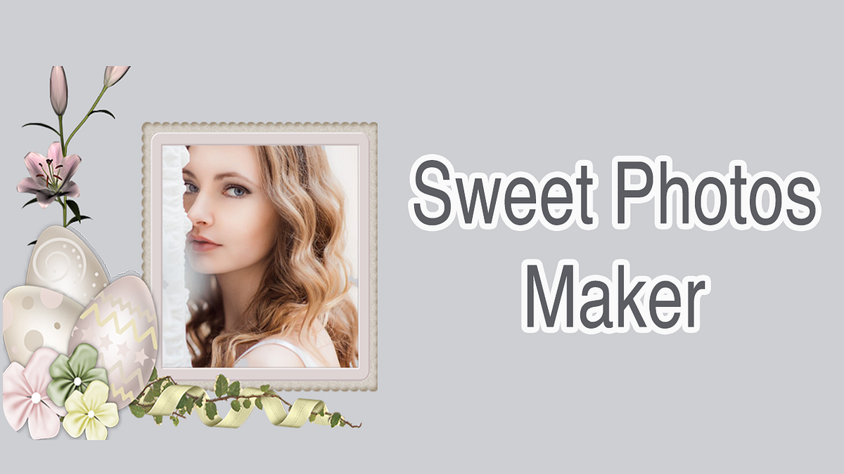 Sweet Photos Maker. Sweet Photos Maker is an easy and free… | by Sweet ...