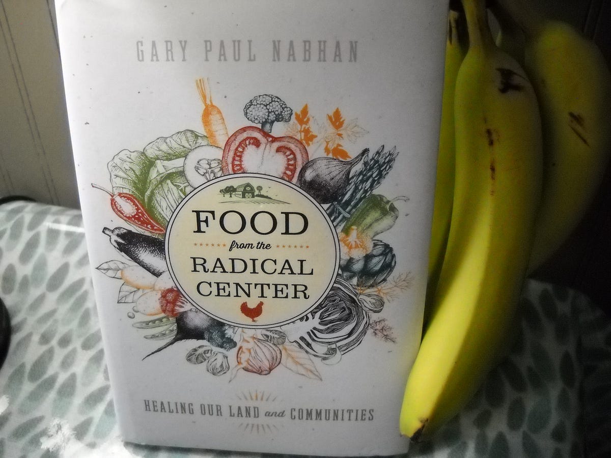 Book Review — Food from the Radical Center by Gary Paul Nabhan | by ...