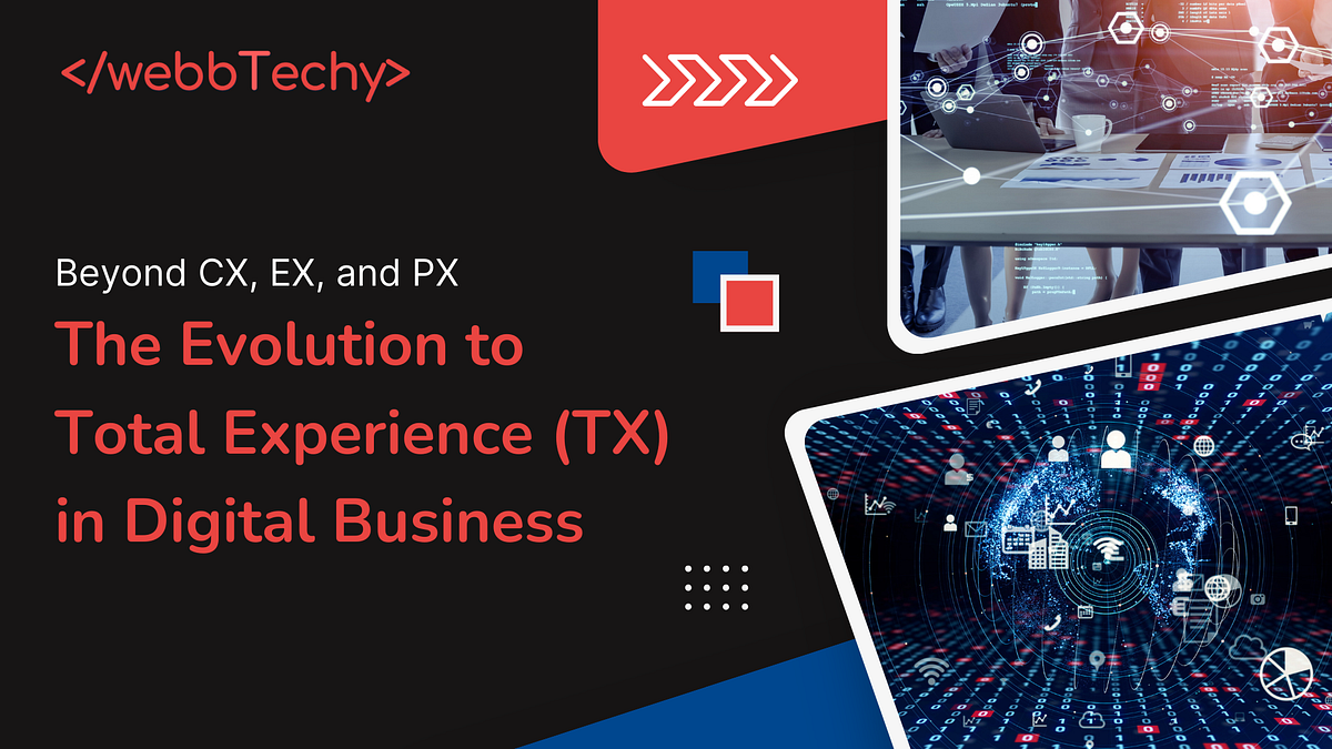 WebbTechy: Beyond CX, EX, and PX: The Evolution to Total Experience(TX ...