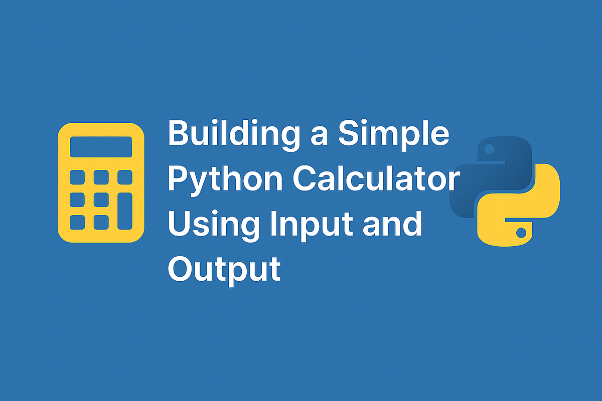 🔢 Building a Simple Python Calculator Using Input and Output | by Praisecobasi | Jun, 2025 | Medium