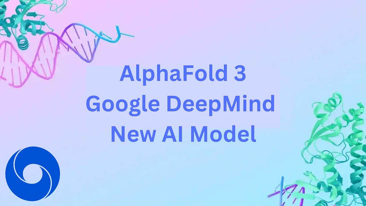 Google DeepMind Announces New AI Model: AlphaFold 3 | by AI Perceiver | May, 2024 | Medium