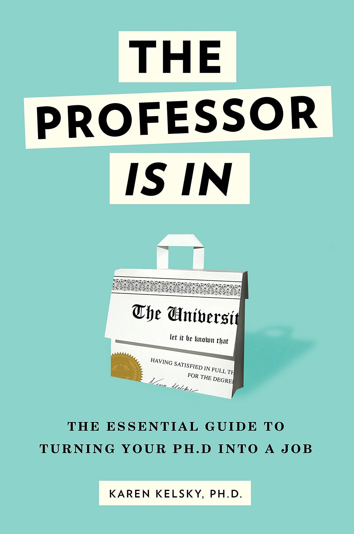 [EBOOK][BEST]} The Professor Is In: The Essential Guide To Turning Your ...