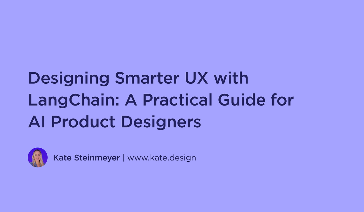 Designing Smarter UX with LangChain: A Practical Guide for AI Product ...