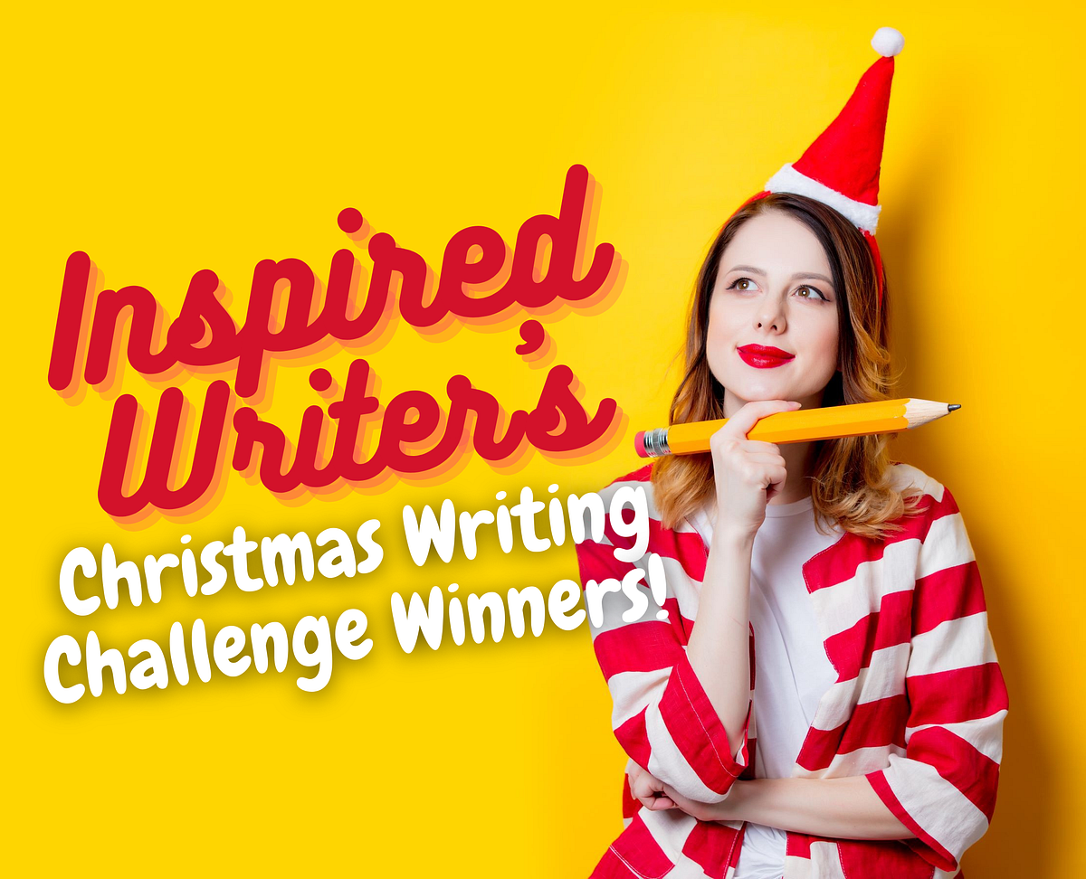 Inspired Writer’s Christmas Challenge Winners Announced! | by Joe Donan ...